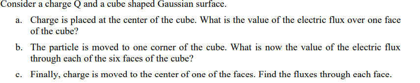Solved Consider a charge Q and a cube shaped Gaussian | Chegg.com