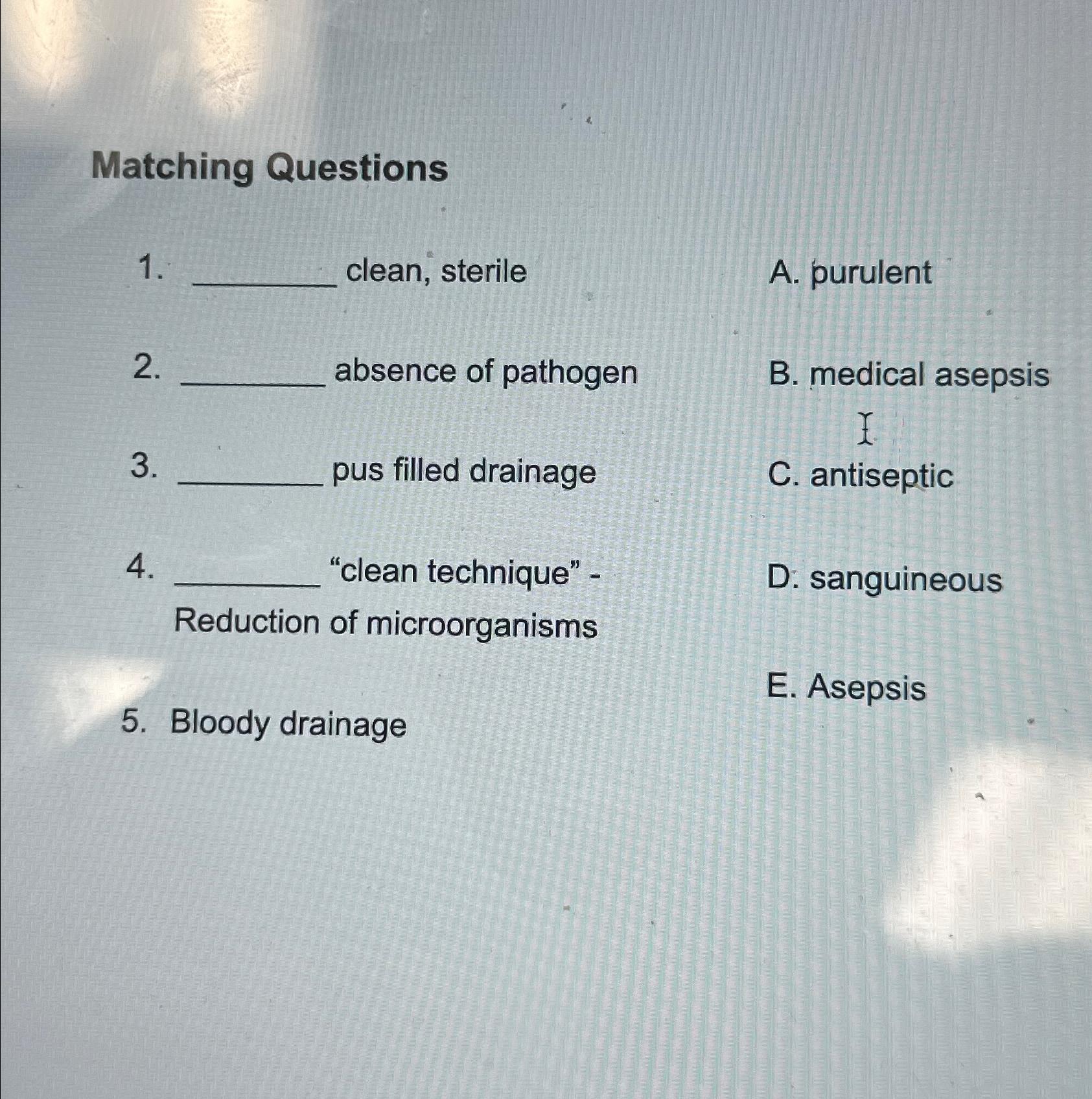 Solved Matching Questionsclean, sterileA. ﻿purulentabsence | Chegg.com
