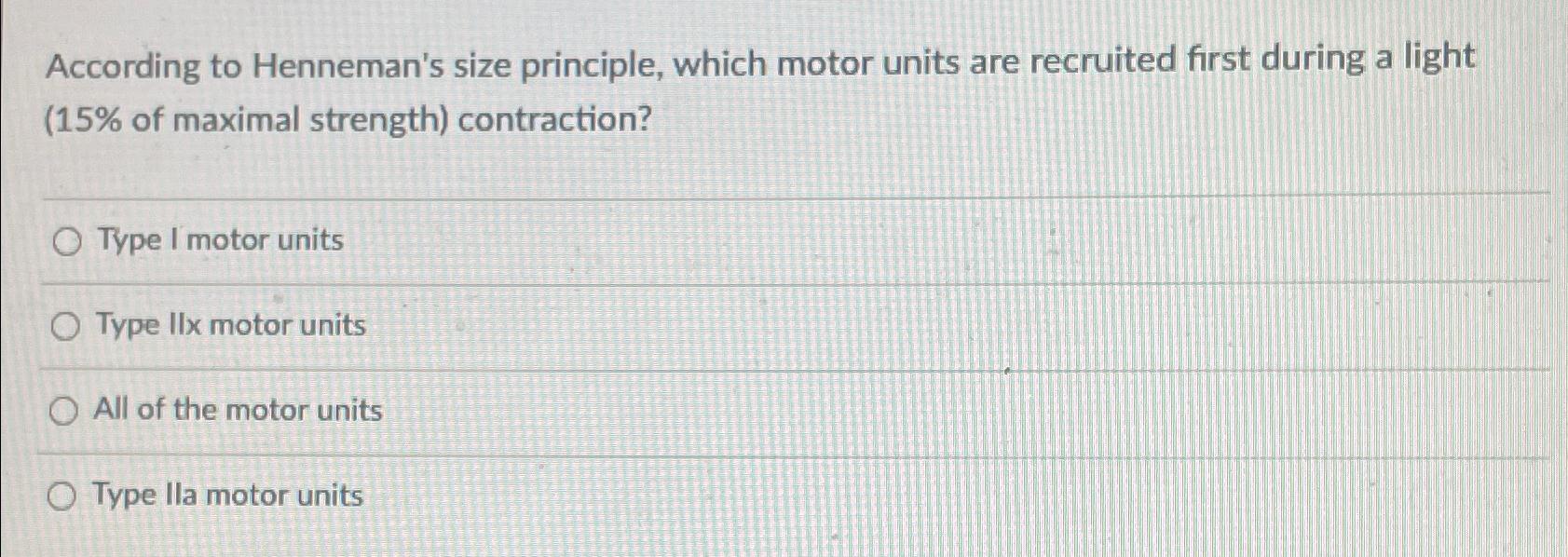 Solved According to Henneman's size principle, which motor | Chegg.com