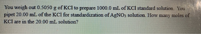 Solved You weigh out 0.5050 g of KCl to prepare 1000.0 mL of | Chegg.com