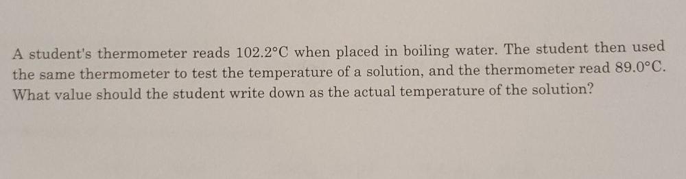 Solved A student's thermometer reads 102.2°C when placed in | Chegg.com
