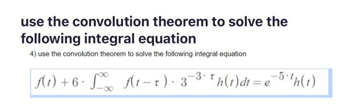 Solved use the convolution theorem to solve the following | Chegg.com