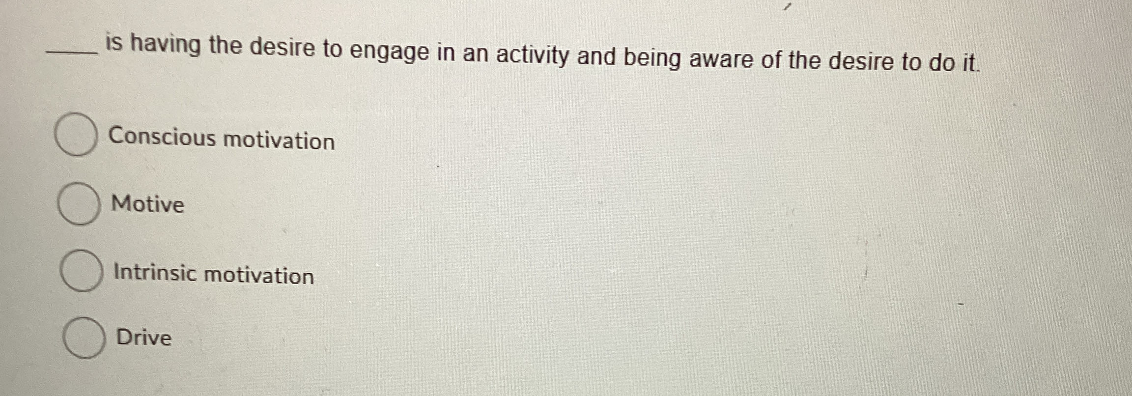 Solved is having the desire to engage in an activity and | Chegg.com