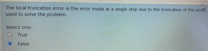 Solved The local truncation error is the error made at a | Chegg.com