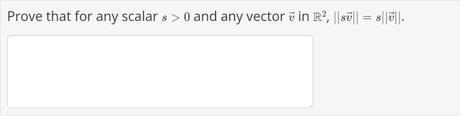 Solved Prove that for any scalar s>0 and any vector v in | Chegg.com