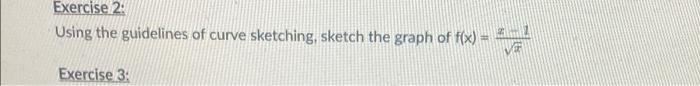 Solved Exercise 2: Using the guidelines of curve sketching, | Chegg.com