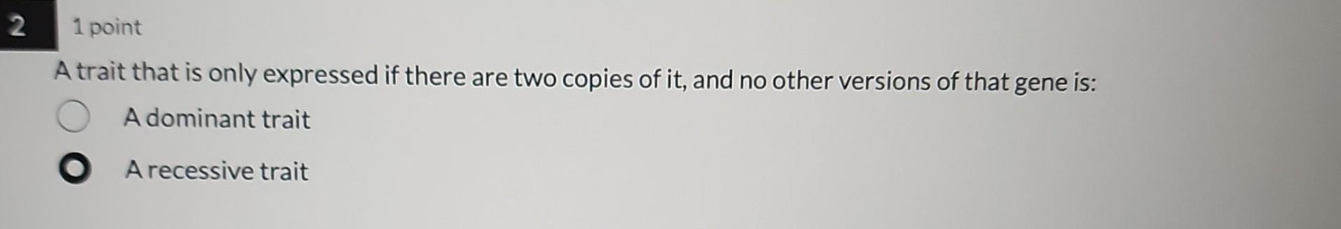 A trait that is only expressed if there are two | Chegg.com