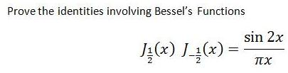 Solved Prove the identities involving Bessel's Functions | Chegg.com
