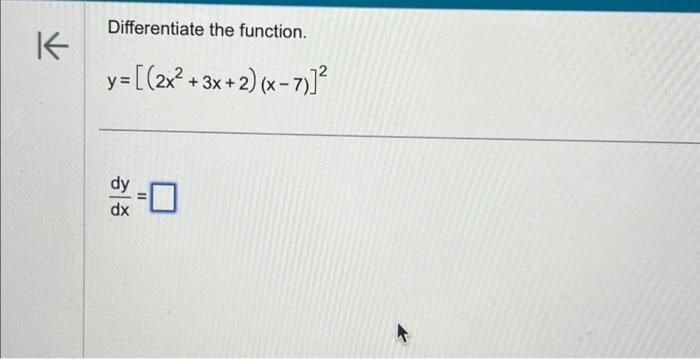 Solved K Differentiate the function. y = [(2x2 + 3x + 2) | Chegg.com