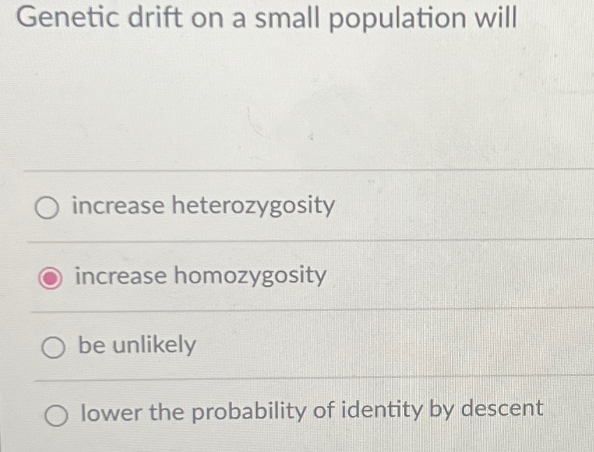 Solved Genetic drift on a small population willincrease | Chegg.com