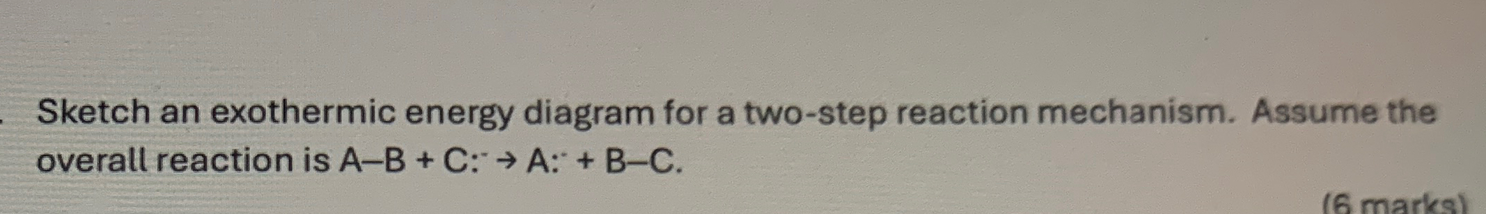 Solved Sketch an exothermic energy diagram for a two-step | Chegg.com