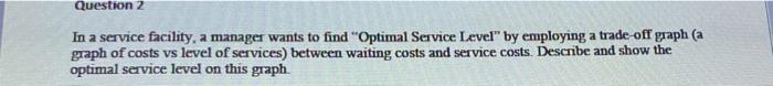 Solved Question 2 In a service facility, a manager wants to | Chegg.com