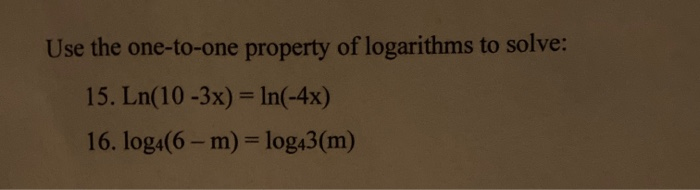 Solved Use the one-to-one property of logarithms to solve: | Chegg.com
