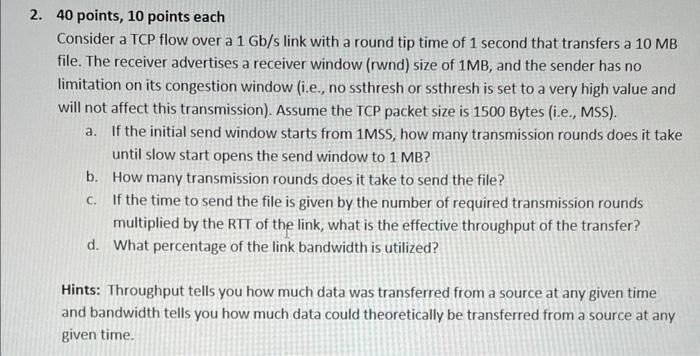 Solved 2. 40 points, 10 points each Consider a TCP flow over | Chegg.com