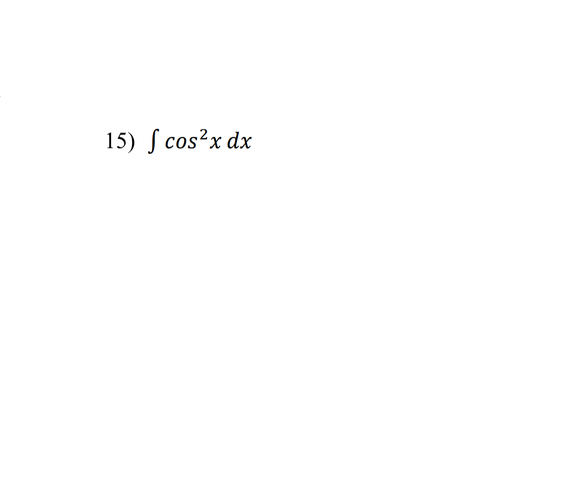 Solved ∫﻿﻿cos2xdx ﻿Find the indefinite integral by | Chegg.com