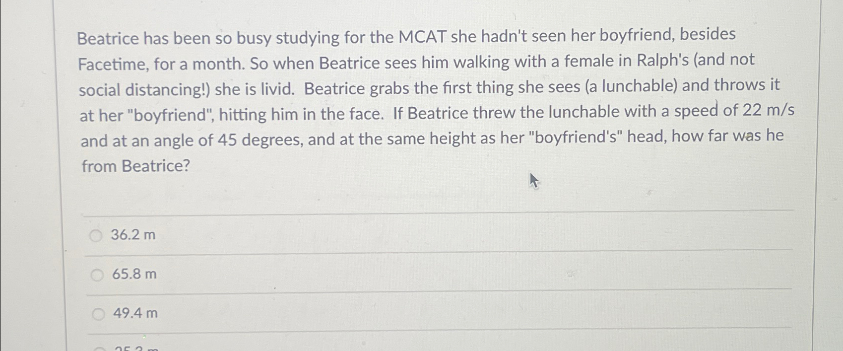 Solved Beatrice has been so busy studying for the MCAT she | Chegg.com