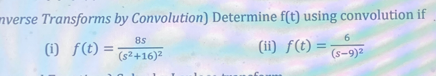 Solved nverse Transforms by Convolution) ﻿Determine f(t) | Chegg.com