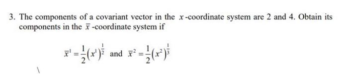Solved 3. The components of a covariant vector in the | Chegg.com