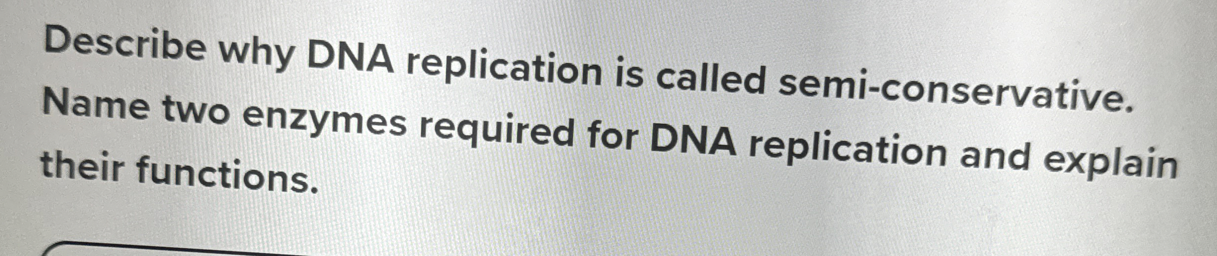 Solved Describe why DNA replication is called | Chegg.com