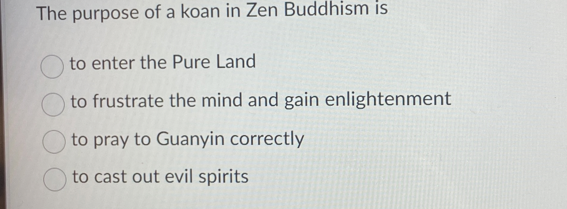 Solved The purpose of a koan in Zen Buddhism isto enter the | Chegg.com