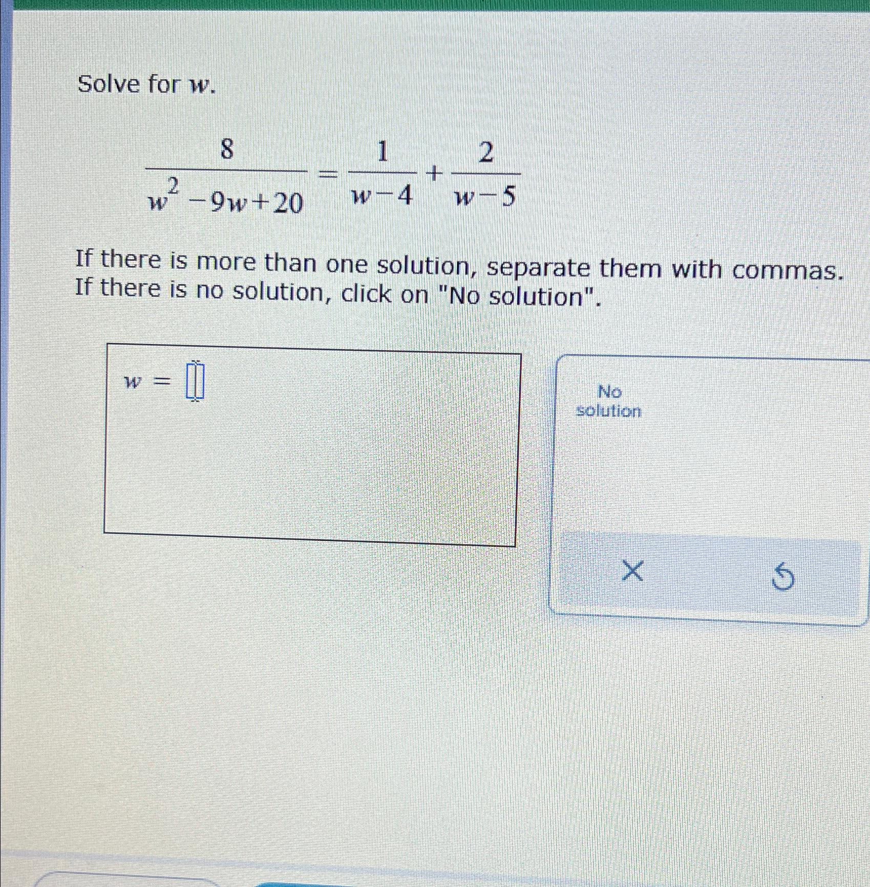Solved Solve for w.8w2-9w+20=1w-4+2w-5If there is more than | Chegg.com