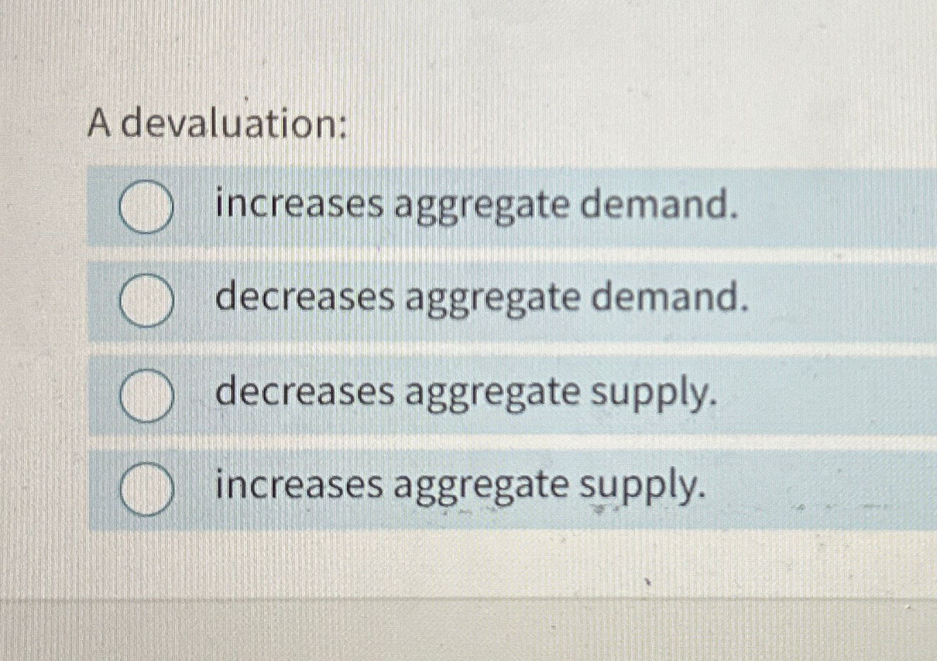 Solved A devaluation:increases aggregate demand.decreases | Chegg.com