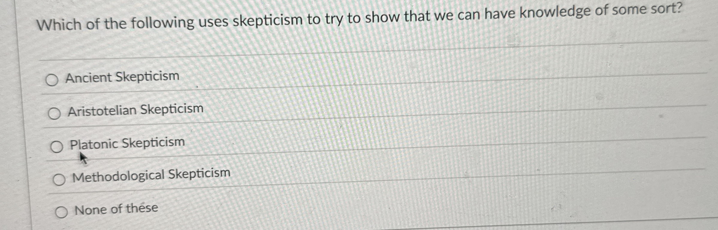 Solved Which of the following uses skepticism to try to show | Chegg.com