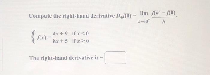 Solved Compute the right-hand derivative D+f(0) = 4x +9 | Chegg.com