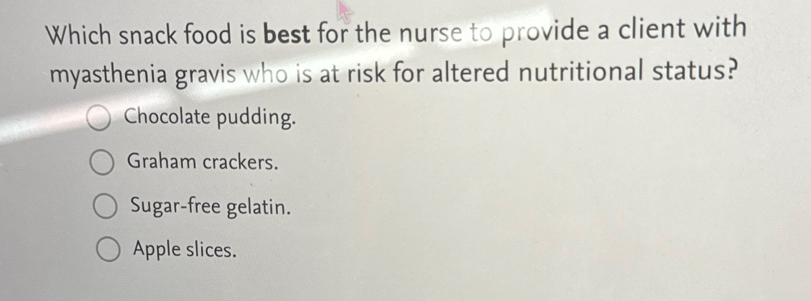 Solved Which snack food is best for the nurse to provide a | Chegg.com