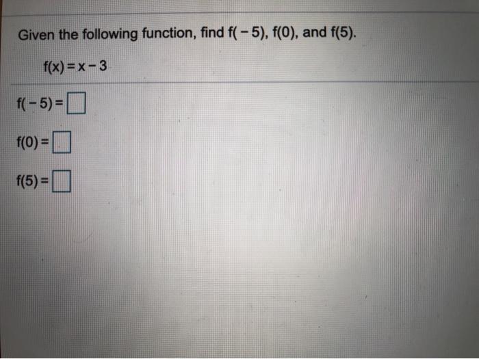 Solved Given the following function, find f(-5), f(0), and | Chegg.com