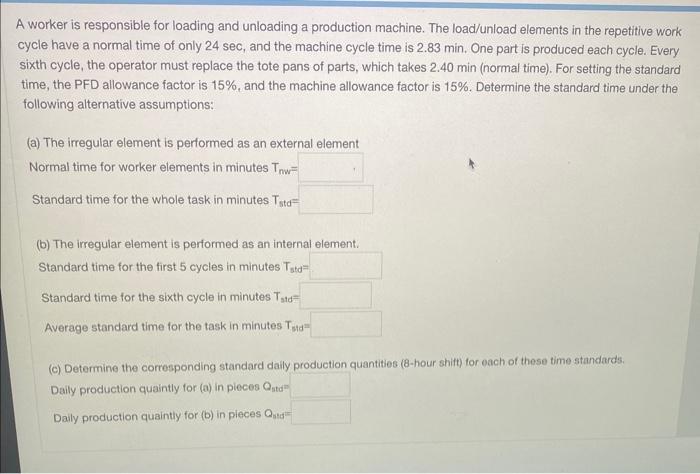 Solved worker is responsible for loading and unloading a | Chegg.com
