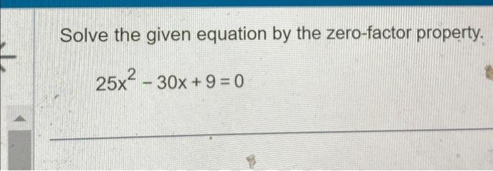 Solved Solve the given equation by the zero-factor property. | Chegg.com