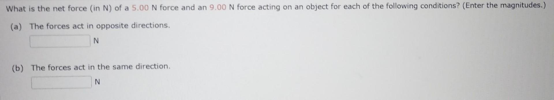 Solved What is the net force (in N ) of a 5.00 N force and | Chegg.com