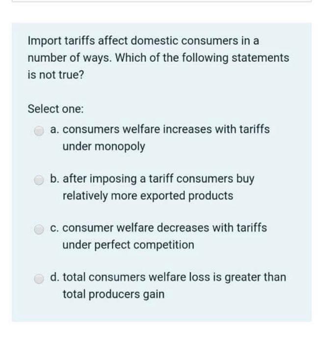 Solved Import tariffs affect domestic consumers in a number | Chegg.com