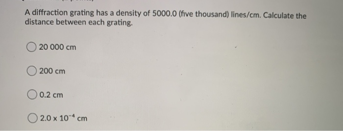 Solved A diffraction grating has a density of 5000.0 (five | Chegg.com
