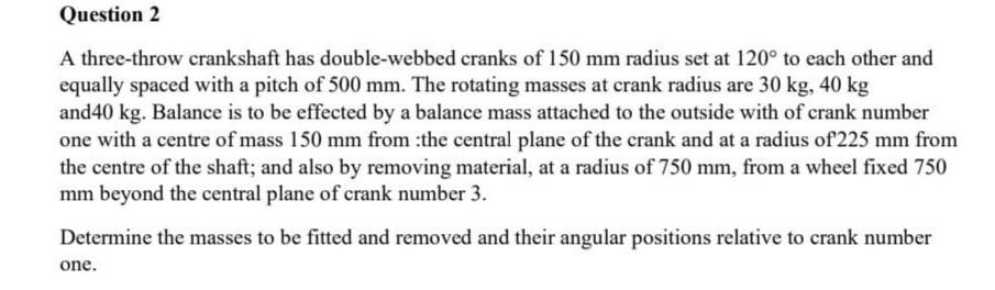 Solved Question 2 A three-throw crankshaft has double-webbed | Chegg.com