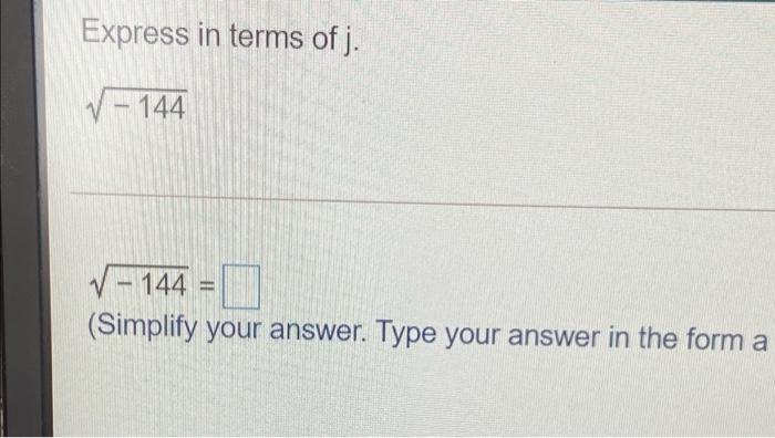 Solved Express in terms ofj. -144 V - V - 144 =D (Simplify | Chegg.com