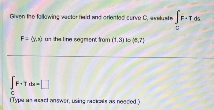 Solved Given the following vector field and oriented curve | Chegg.com