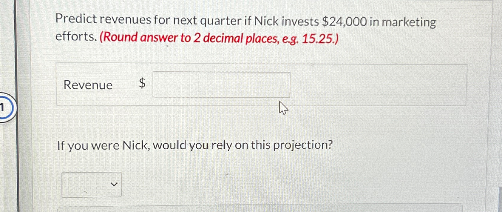 Solved Predict Revenues For Next Quarter If Nick Invests Chegg