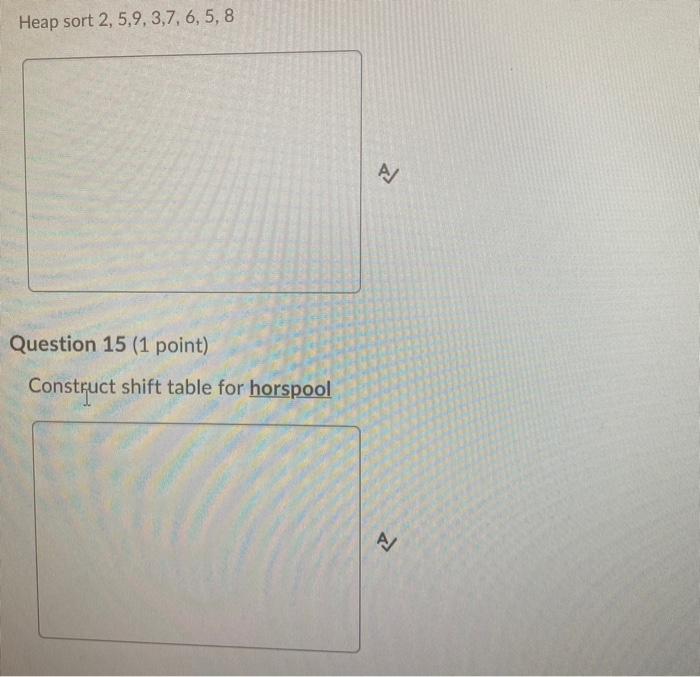 Solved Heap sort 2, 5,9,3,7, 6, 5, 8 Question 15 (1 point) | Chegg.com
