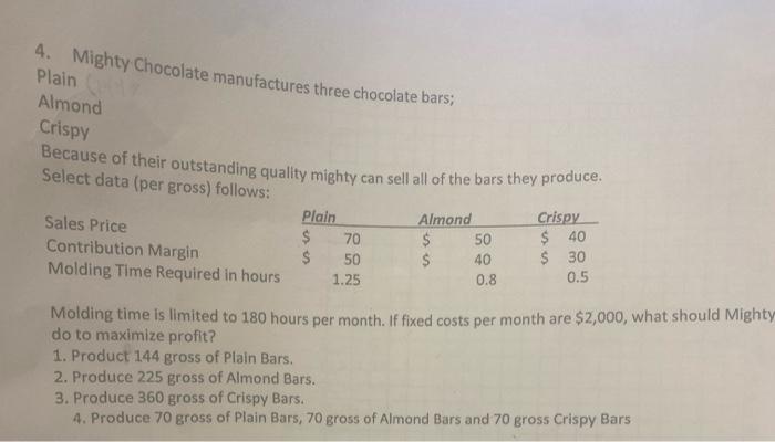 Solved 4. Mighty Chocolate manufactures three chocolate | Chegg.com