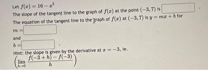 Solved Let f(x)=16−x2 The slope of the tangent line to the | Chegg.com