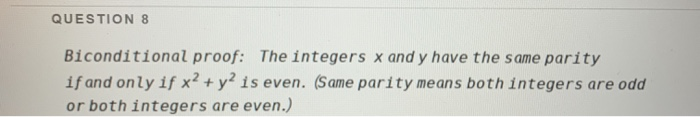 Solved QUESTION 7 Biconditional proof: The integerxis odd if | Chegg.com