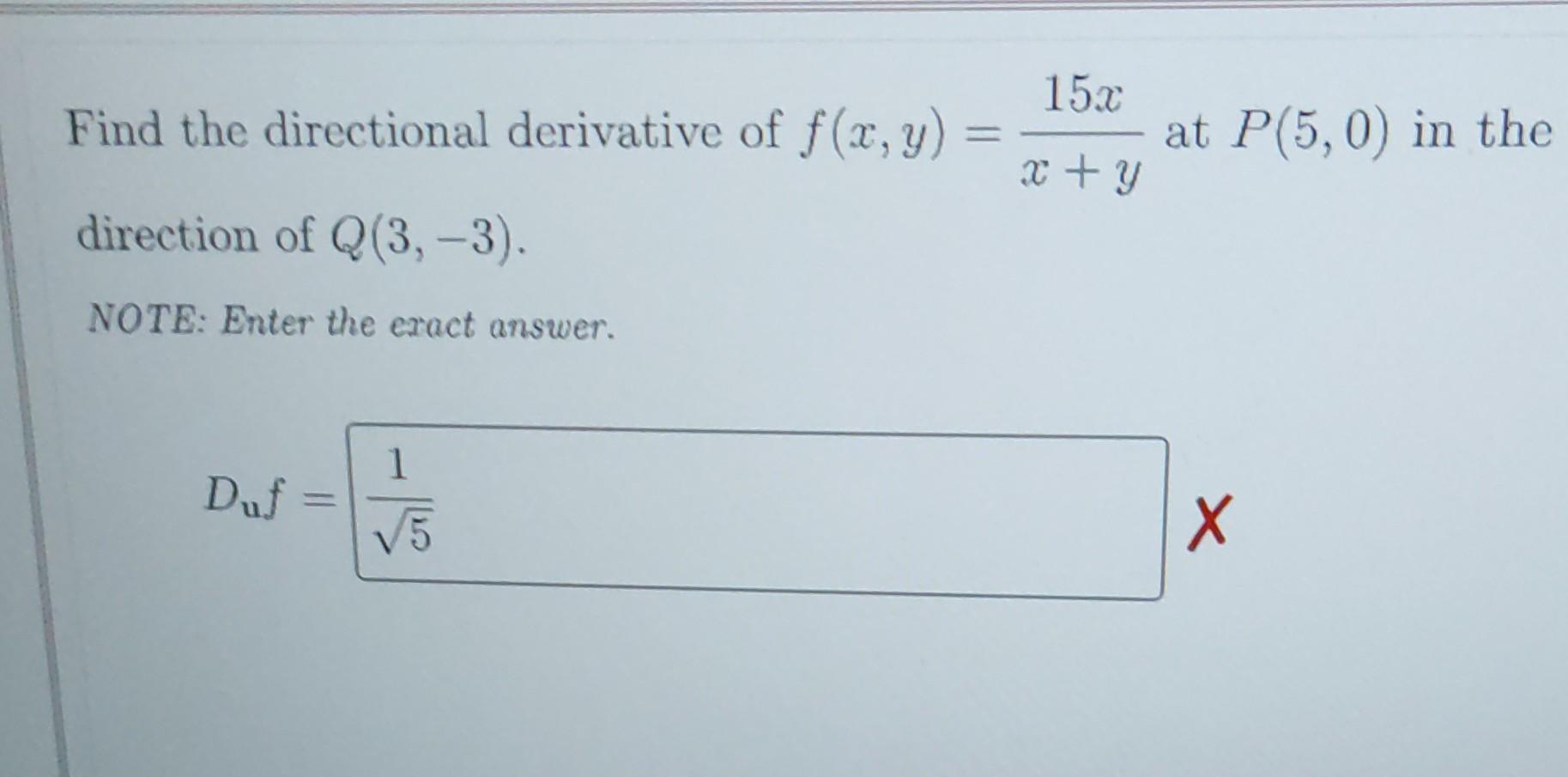 Solved Find the directional derivative of f(x,y)=x+y15x at | Chegg.com