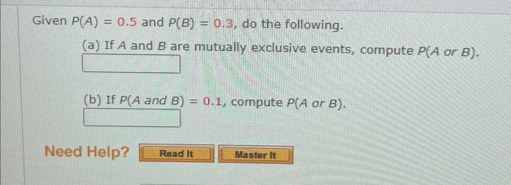 Solved Given P(A)=0.5 ﻿and P(B)=0.3, ﻿do the following.(a) | Chegg.com