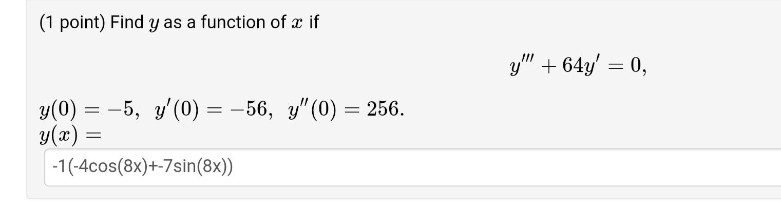 Solved ( 1 point) Find y as a function of x if y′′′+64y′=0 | Chegg.com