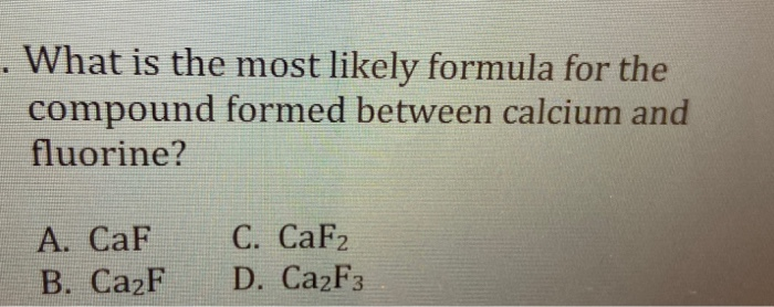 Solved . What is the most likely formula for the compound | Chegg.com