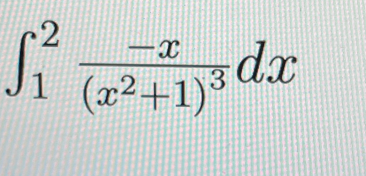 Solved ∫12-x(x2+1)3dx ﻿Find definite integral of function | Chegg.com