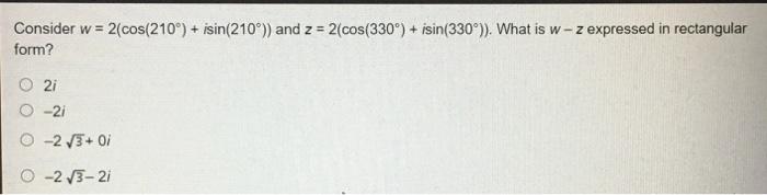 Solved Consider w = 2(cos(210) + isin(210)) and z = | Chegg.com