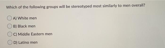 Solved Which of the following groups will be stereotyped | Chegg.com